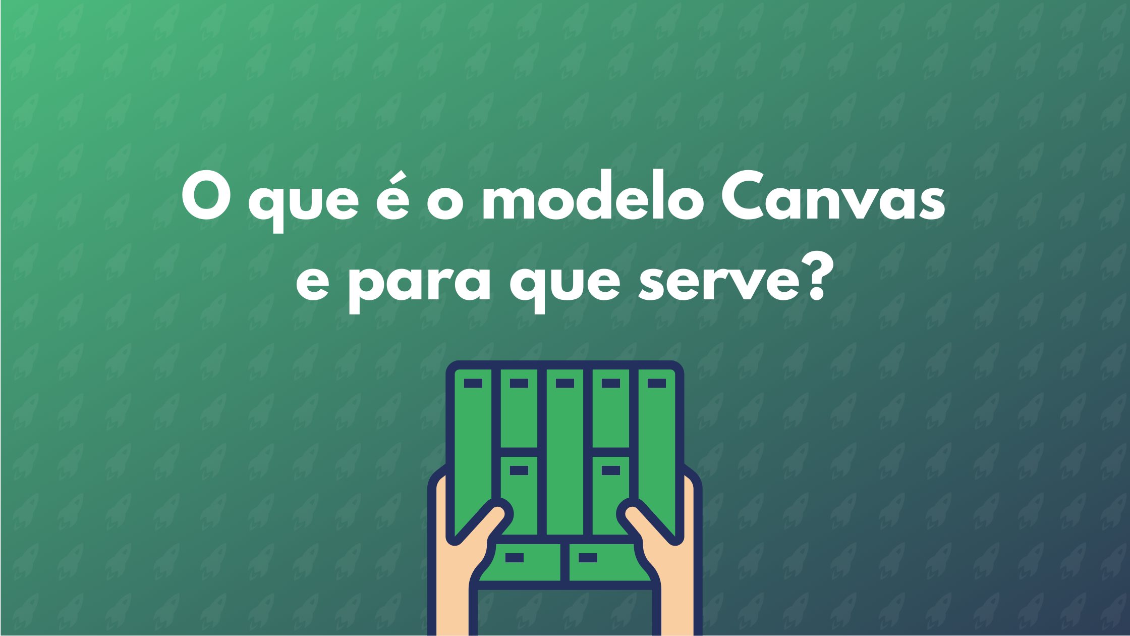 O que é o modelo Canvas e para que serve? - AchieveMore