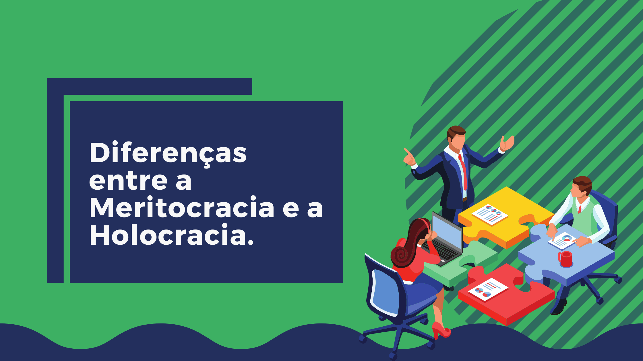 Diferenças entre a Meritocracia e a Holocracia. - AchieveMore